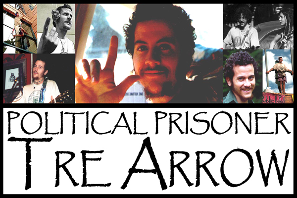 Environmental Activist and Political Prisoner - Tre Arrow : Indybay