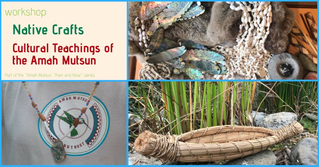 Native Crafts Workshop: Cultural Teachings of the Amah Mutsun : Indybay